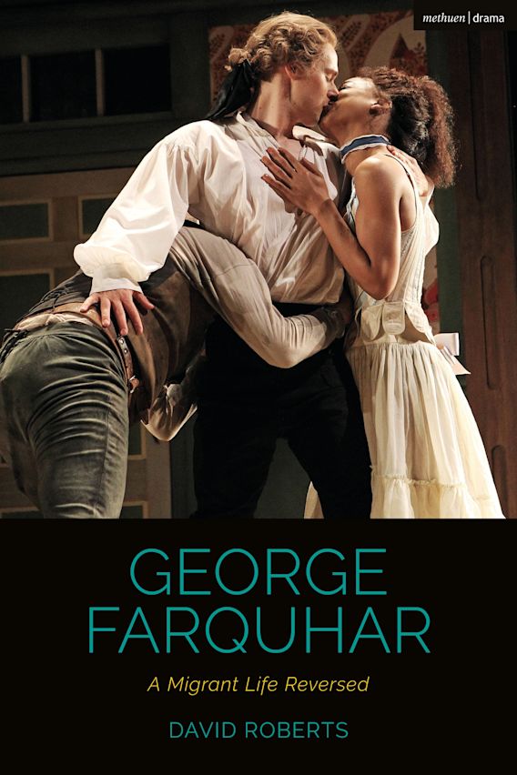George Farquhar: A Migrant Life Reversed: Cultural Histories of Theatre ...
