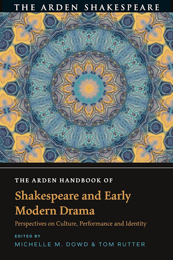The Arden Handbook of Shakespeare and Early Modern Drama: Perspectives ...