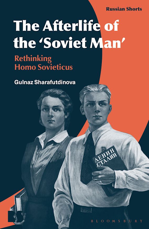 The Afterlife of the ‘Soviet Man’: Rethinking Homo Sovieticus: Russian ...