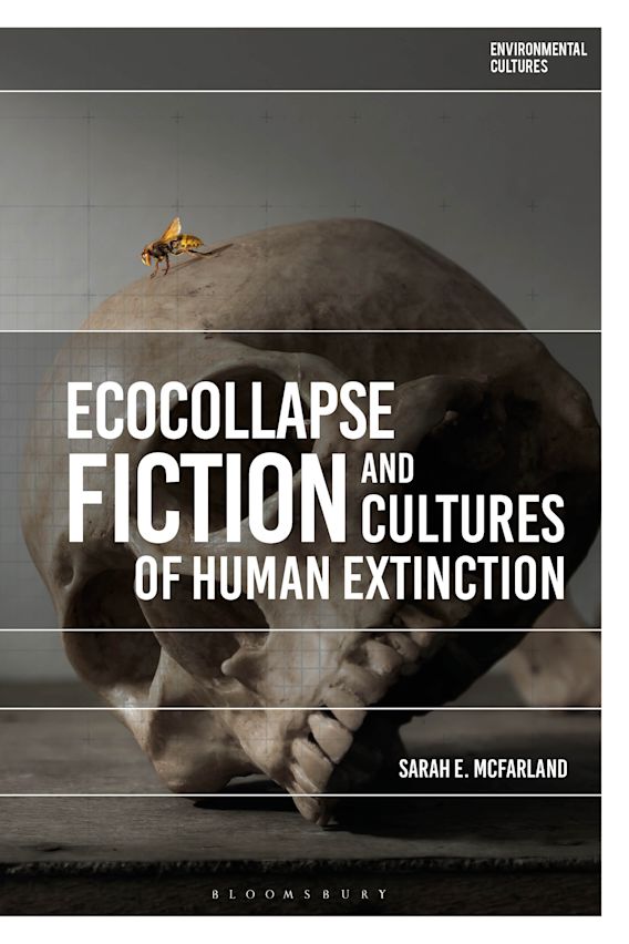 Ecocollapse Fiction and Cultures of Human Extinction: : Environmental ...