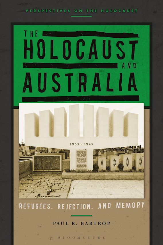 The Holocaust and Australia: Refugees, Rejection, and Memory ...