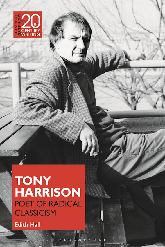 Tony Harrison: Poet of Radical Classicism: Classical Receptions in ...