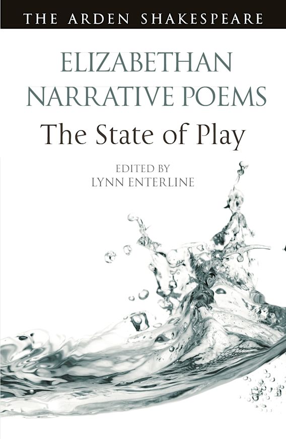 Elizabethan Narrative Poems: The State of Play: : Arden Shakespeare The ...