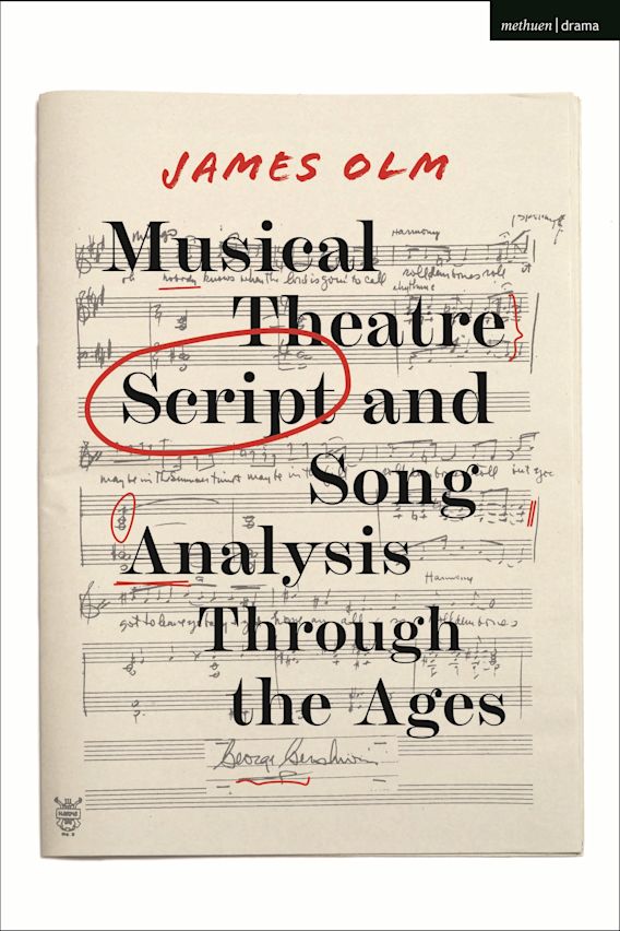 Musical Theatre Script and Song Analysis Through the Ages: : James Olm ...