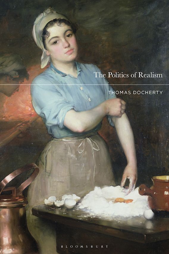 The Politics of Realism: : Thomas Docherty: Bloomsbury Academic