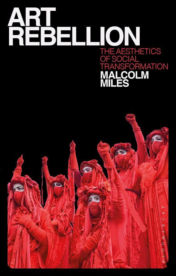 Art Rebellion: The Aesthetics of Social Transformation: Malcolm Miles ...