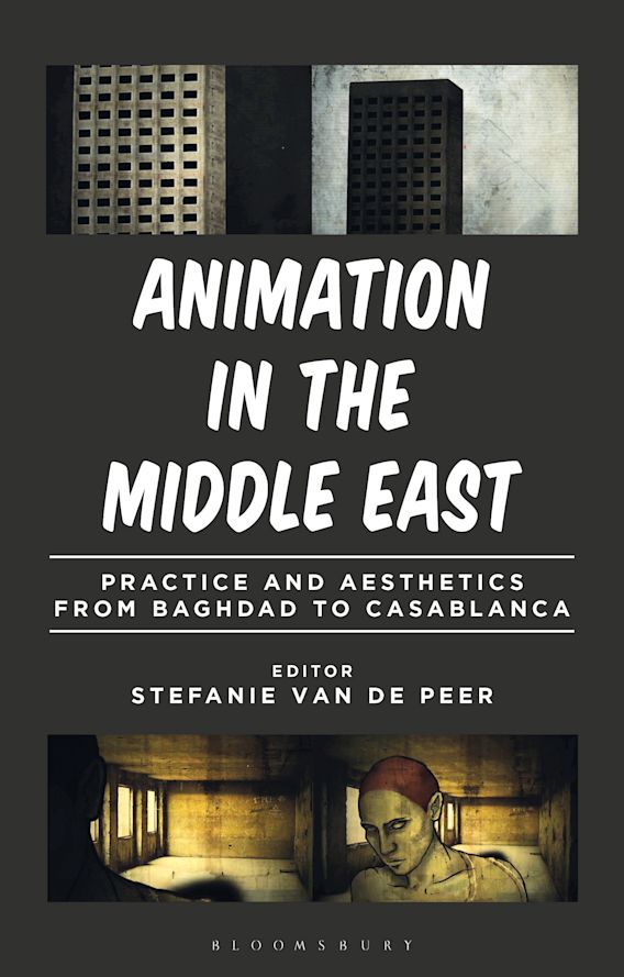 Animation in the Middle East: Practice and Aesthetics from Baghdad to ...