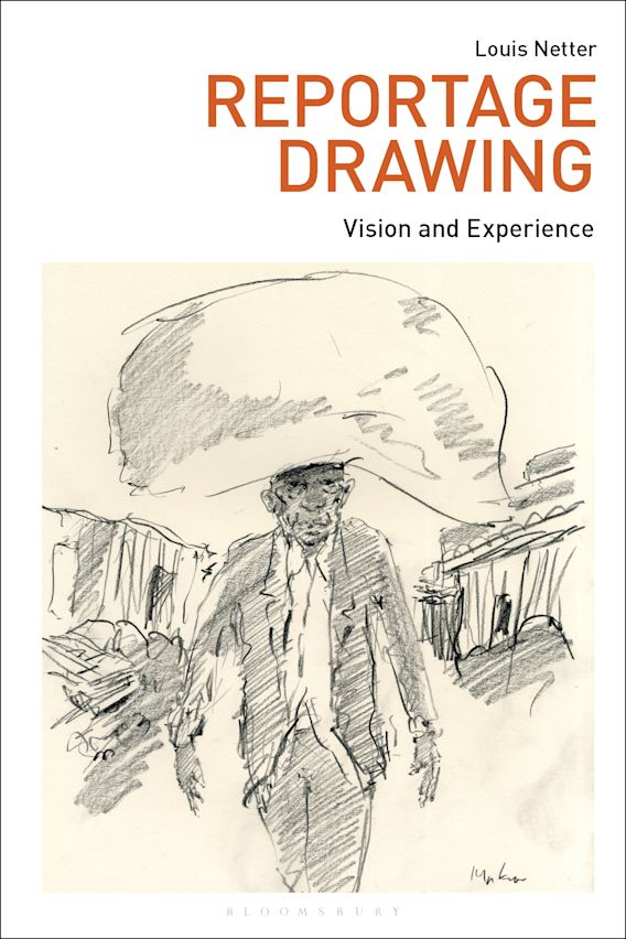 Reportage Drawing: Vision and Experience: Drawing In Louis Netter ...