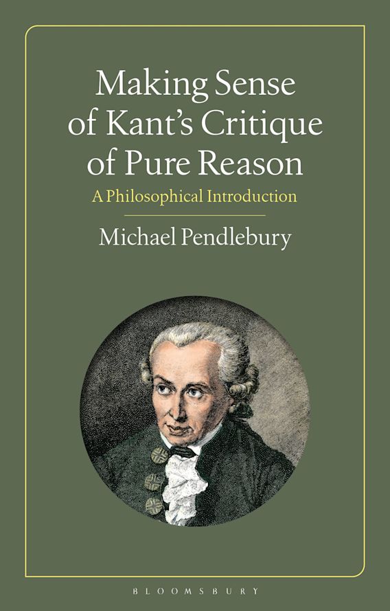 Making Sense of Kant's “Critique of Pure Reason”: A Philosophical ...