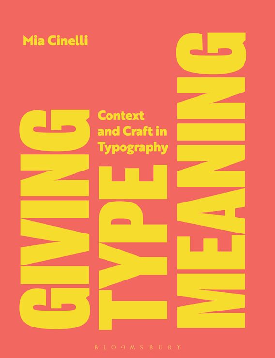Giving Type Meaning: Context and Craft in Typography: Mia Cinelli ...