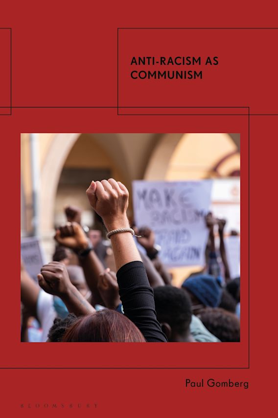 Anti-Racism as Communism: : Paul Gomberg: Bloomsbury Academic