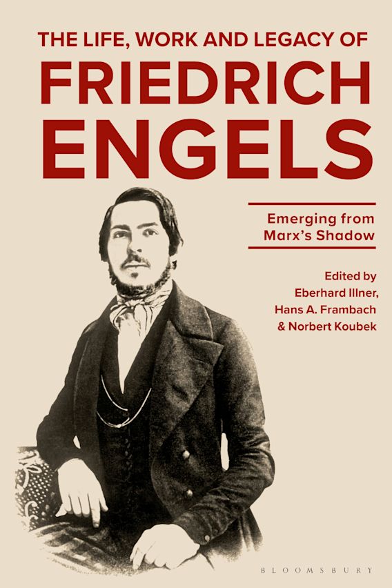 The Life, Work and Legacy of Friedrich Engels: Emerging from Marx’s ...