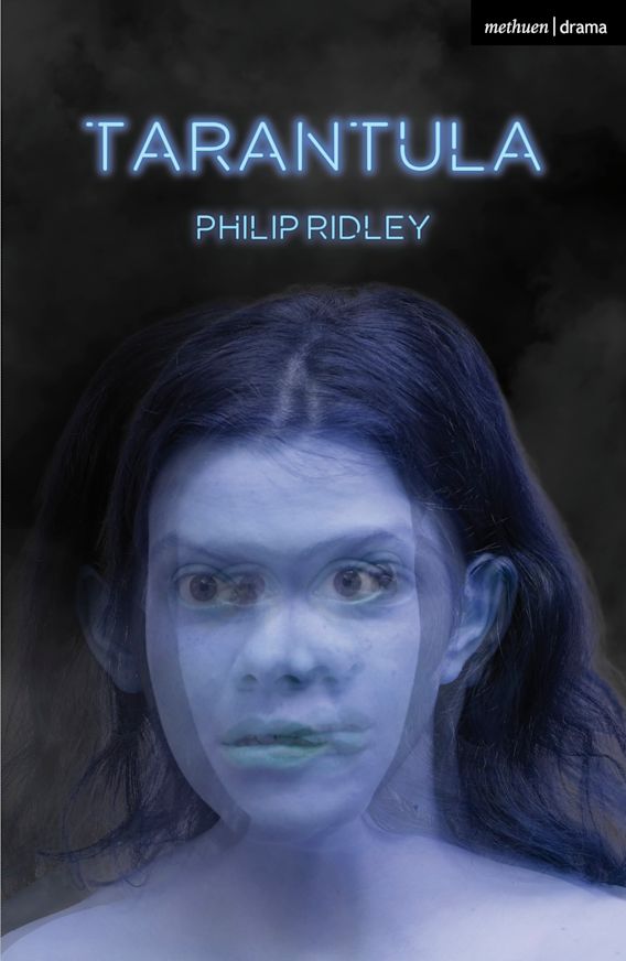 Tarantula: : Modern Plays Philip Ridley Methuen Drama