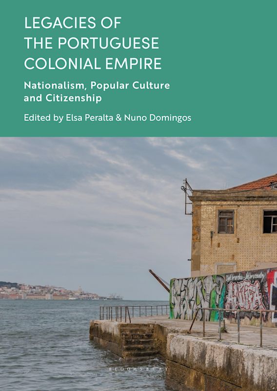 Legacies of the Portuguese Colonial Empire: Nationalism, Popular ...