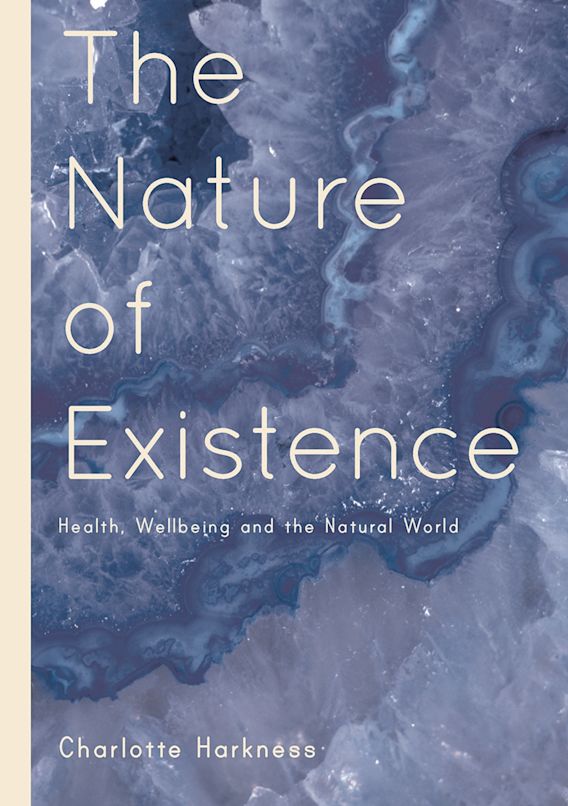 The Nature of Existence: Health, WellBeing and the Natural World ...