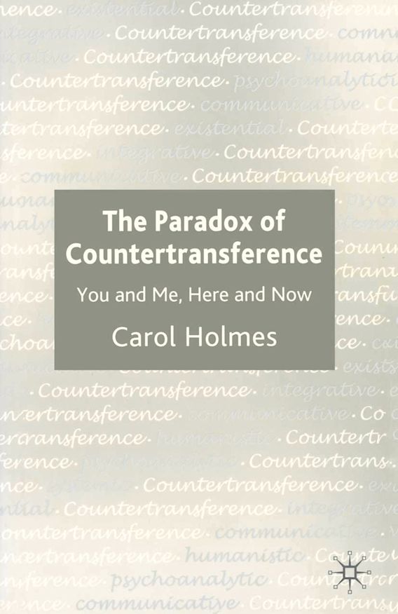 The Paradox of Countertransference: You and Me, Here and Now: Carol ...
