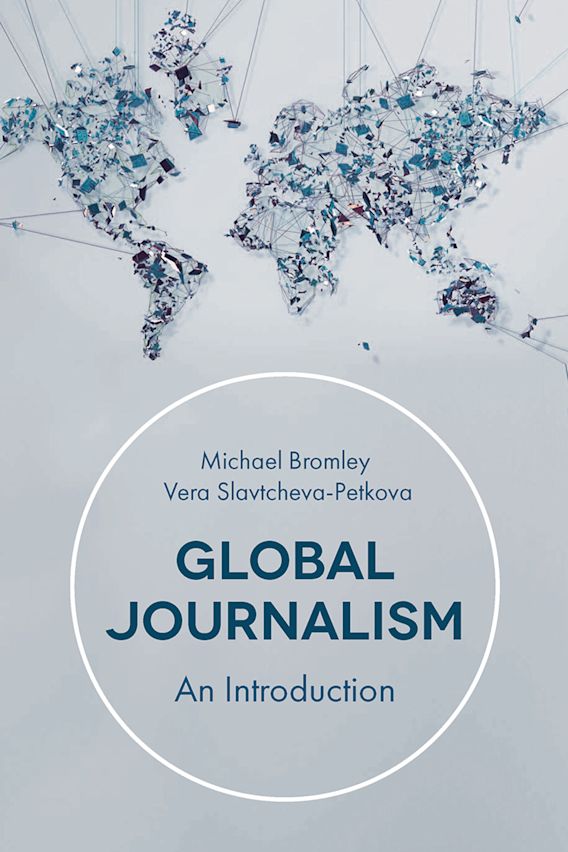 Global Journalism: An Introduction: Vera Slavtcheva-Petkova: Bloomsbury ...