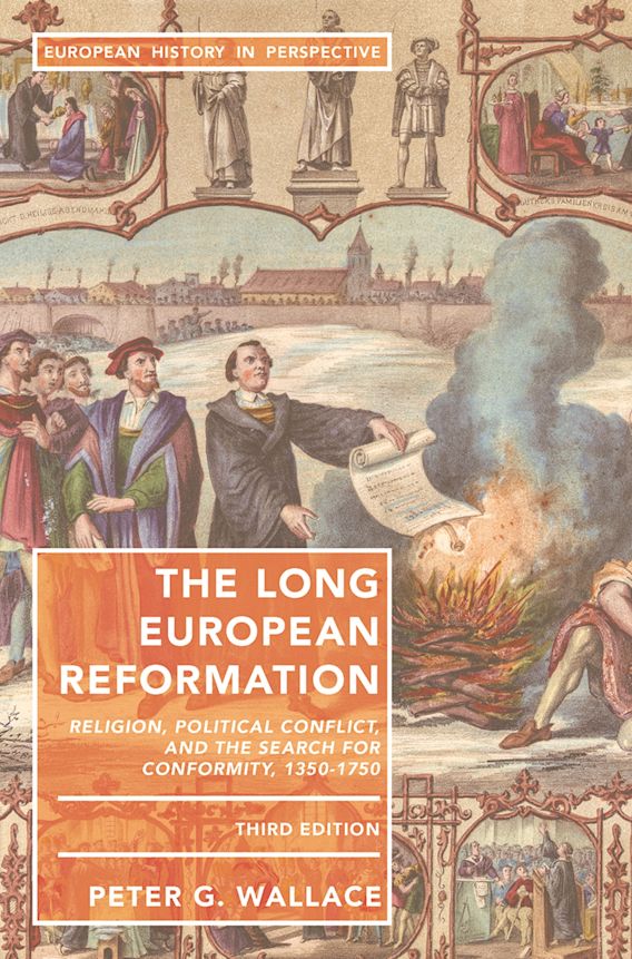 The Long European Reformation: Religion, Political Conflict, and the ...