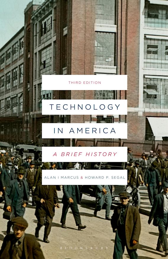 Technology in America: A Brief History: Alan I. Marcus: Bloomsbury Academic