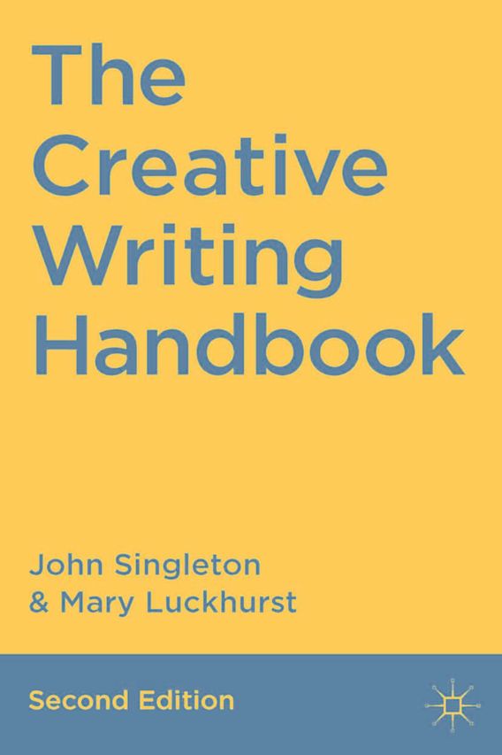 The Creative Writing Handbook: : John Singleton: Bloomsbury Academic