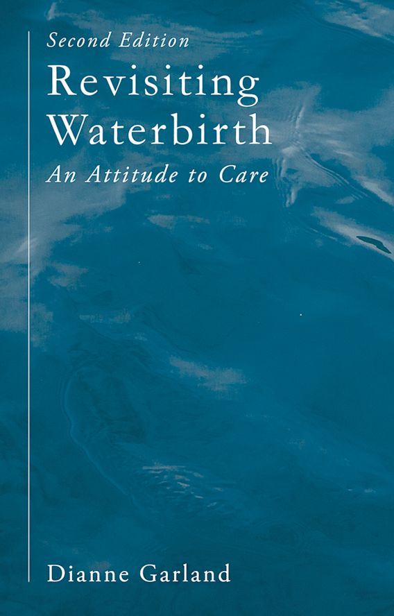 Revisiting Waterbirth: An Attitude to Care: Dianne Garland: Bloomsbury ...