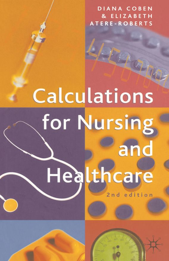Calculations for Nursing and Healthcare: 2nd edition: Diana Coben: Red ...