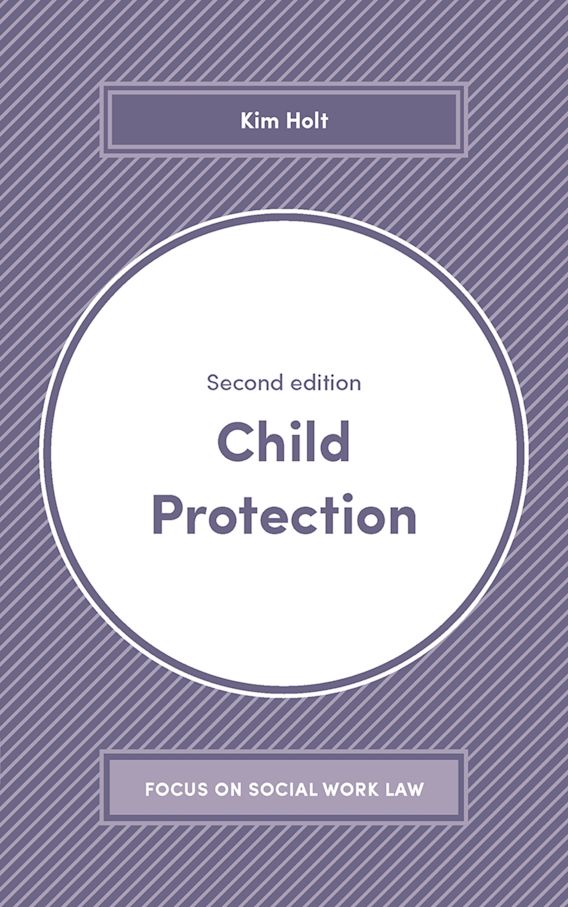Child Protection: : Focus on Social Work Law Kim Holt Bloomsbury Academic