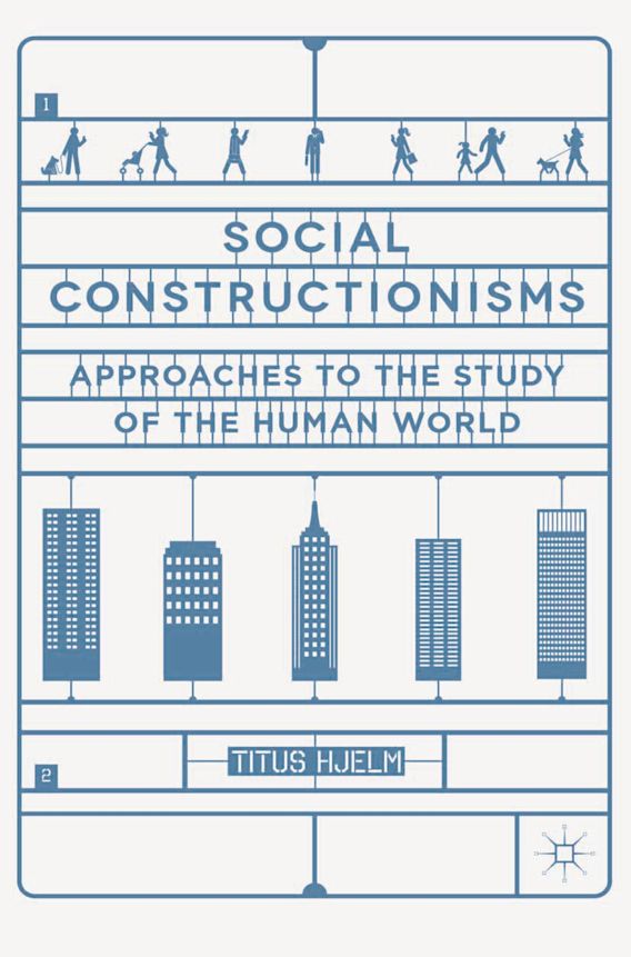 Social Constructionisms: Approaches to the Study of the Human World ...