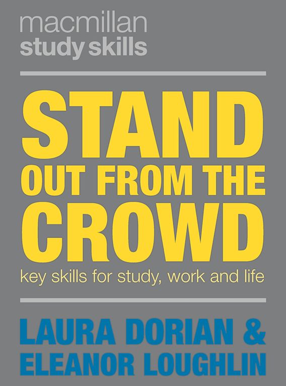 Stand Out from the Crowd: Key Skills for Study, Work and Life ...