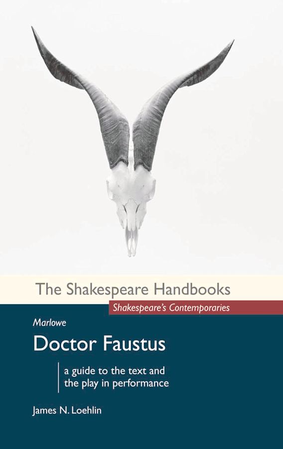 Marlowe: Doctor Faustus: : Shakespeare Handbooks James N. Loehlin The ...