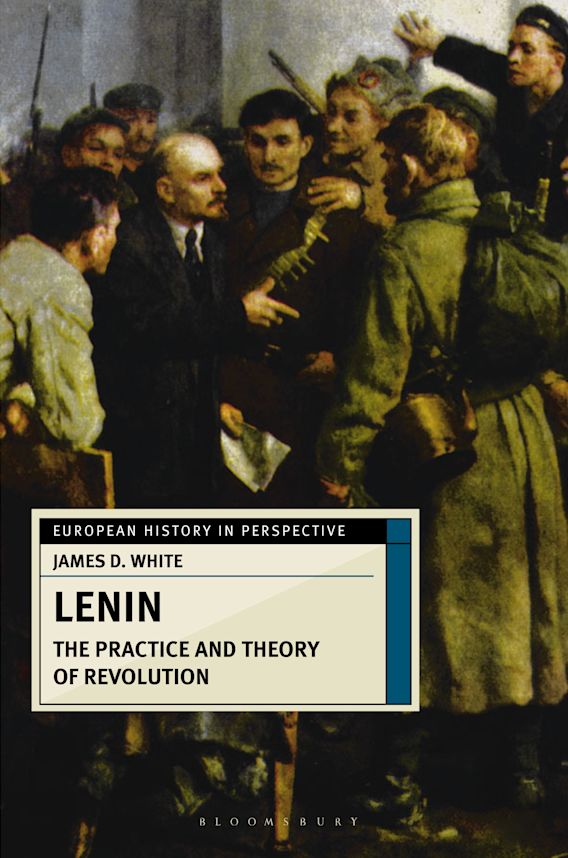 Lenin: The Practice and Theory of Revolution: European History in ...