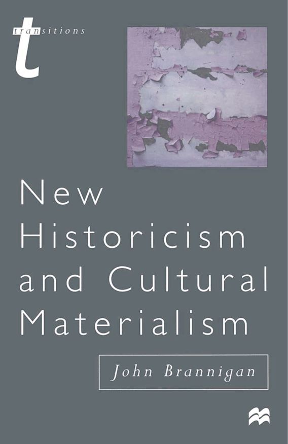 New Historicism and Cultural Materialism: : Transitions John Brannigan ...