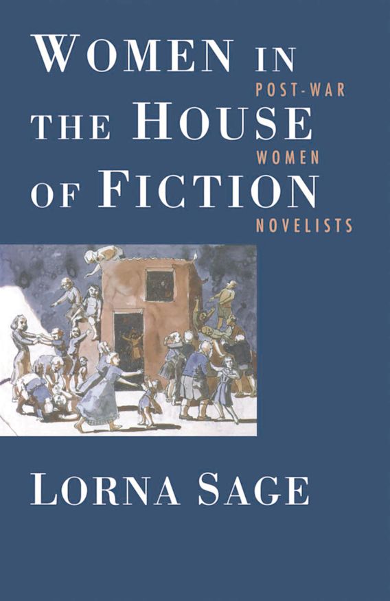 Women in the House of Fiction: Post-War Women Novelists: Lorna Sage ...