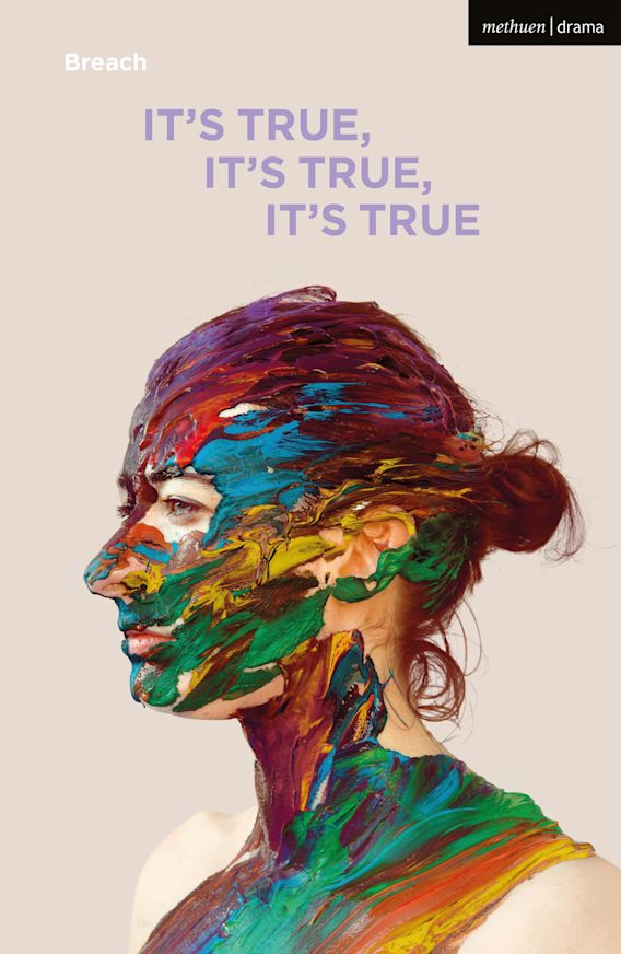 It's True, It's True, It's True: : Modern Plays Breach Theatre Oberon Books