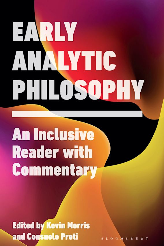 Early Analytic Philosophy: An Inclusive Reader with Commentary: Kevin ...
