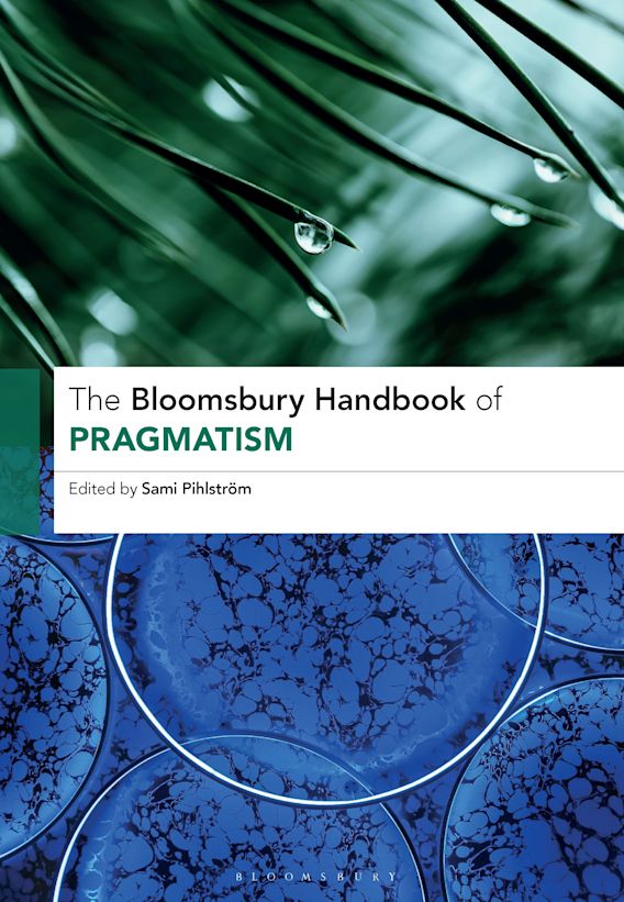 The Bloomsbury Handbook of Pragmatism: : Bloomsbury Handbooks Sami ...