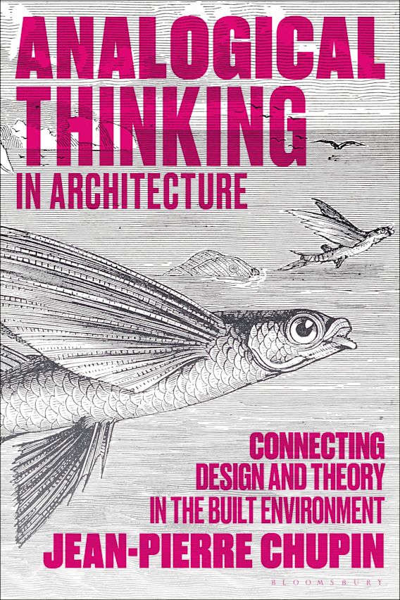 Analogical Thinking In Architecture Connecting Design And Theory In The Built Environment Jean