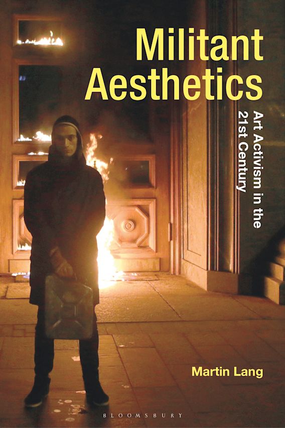 Militant Aesthetics: Art Activism in the 21st Century: Radical ...
