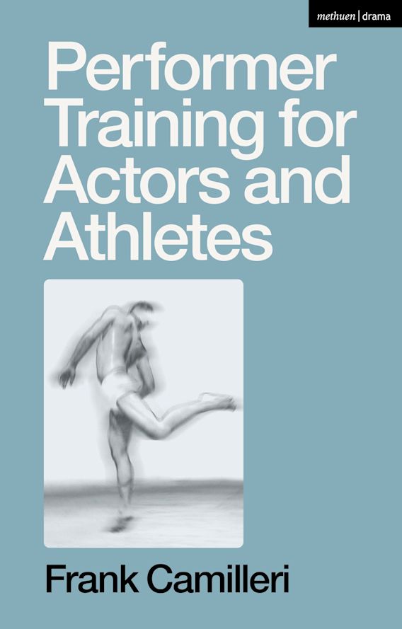 Performer Training for Actors and Athletes: : Frank Camilleri: Methuen ...