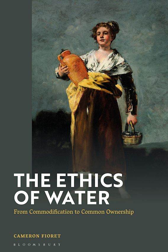 The Ethics of Water: From Commodification to Common Ownership: Cameron ...