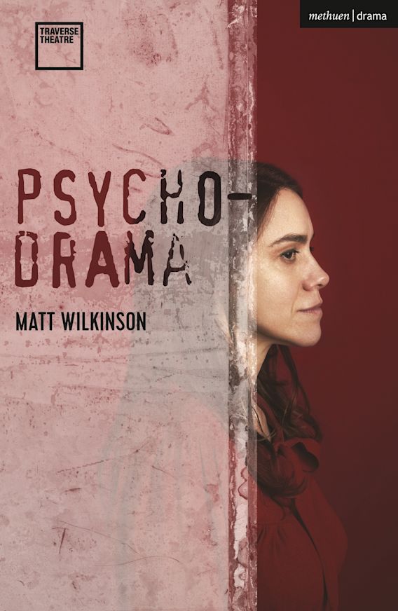 Psychodrama: : Modern Plays Matt Wilkinson Methuen Drama