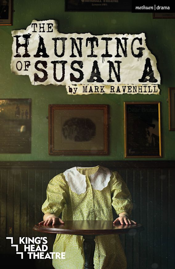 The Haunting of Susan A: : Modern Plays Mark Ravenhill Methuen Drama