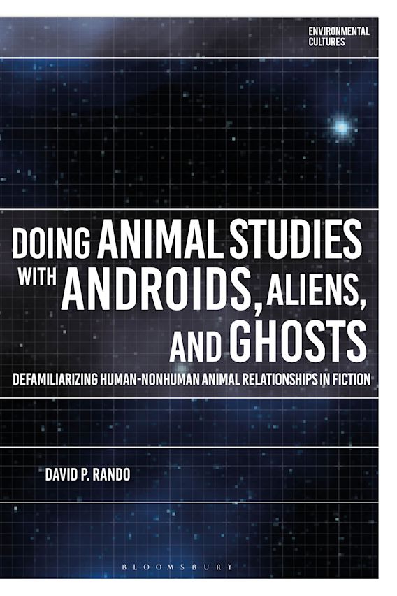 Doing Animal Studies with Androids, Aliens, and Ghosts: Defamiliarizing ...