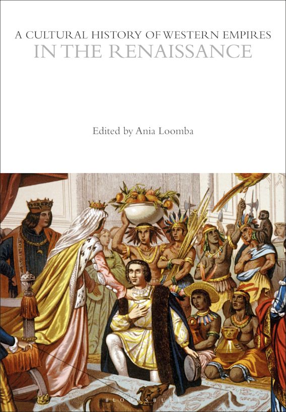 A Cultural History of Western Empires in the Renaissance: : The ...