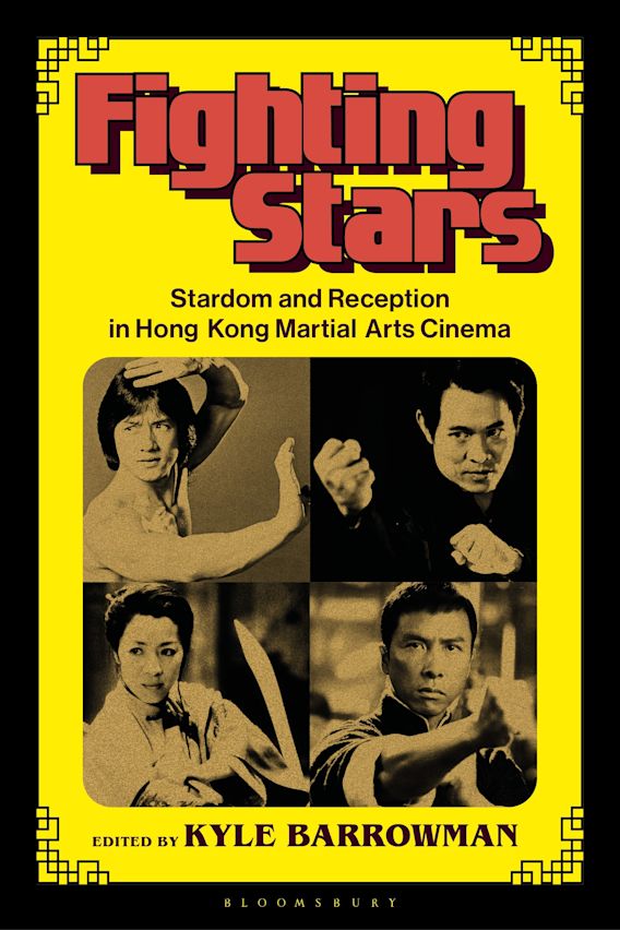 Fighting Stars: Stardom and Reception in Hong Kong Martial Arts Cinema ...