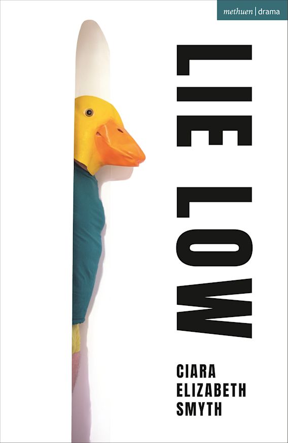 Lie Low: : Modern Plays Ciara Elizabeth Smyth Methuen Drama