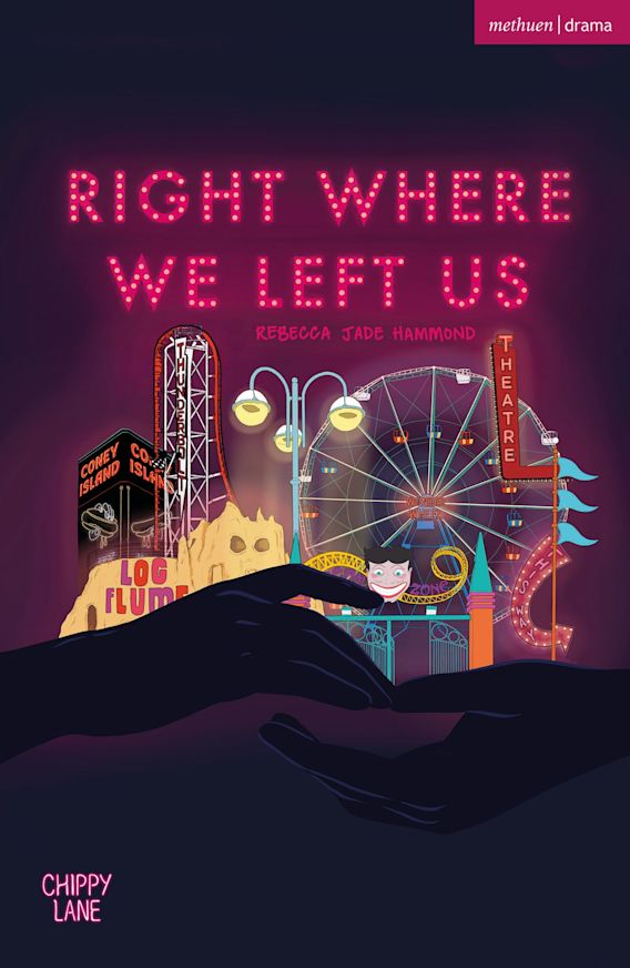 right where we left us: : Modern Plays Rebecca Jade Hammond Methuen Drama