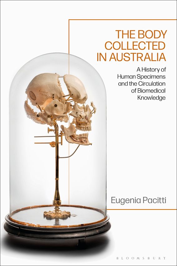 The Body Collected in Australia: A History of Human Specimens and the ...