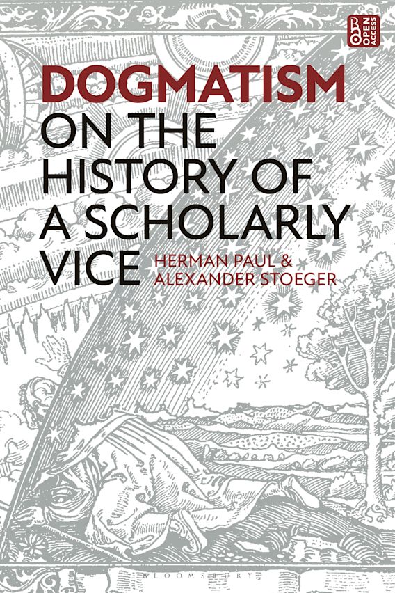 Dogmatism: On the History of a Scholarly Vice: Herman Paul: Bloomsbury ...