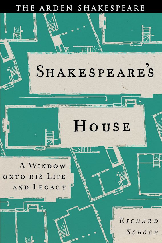 Shakespeare’s House: A Window onto his Life and Legacy: Richard Schoch ...